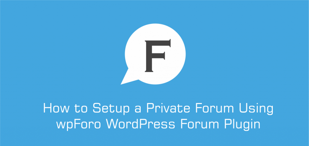 How to Setup a Private Forum Using wpForo WordPress Forum Plugin – gVectors Team